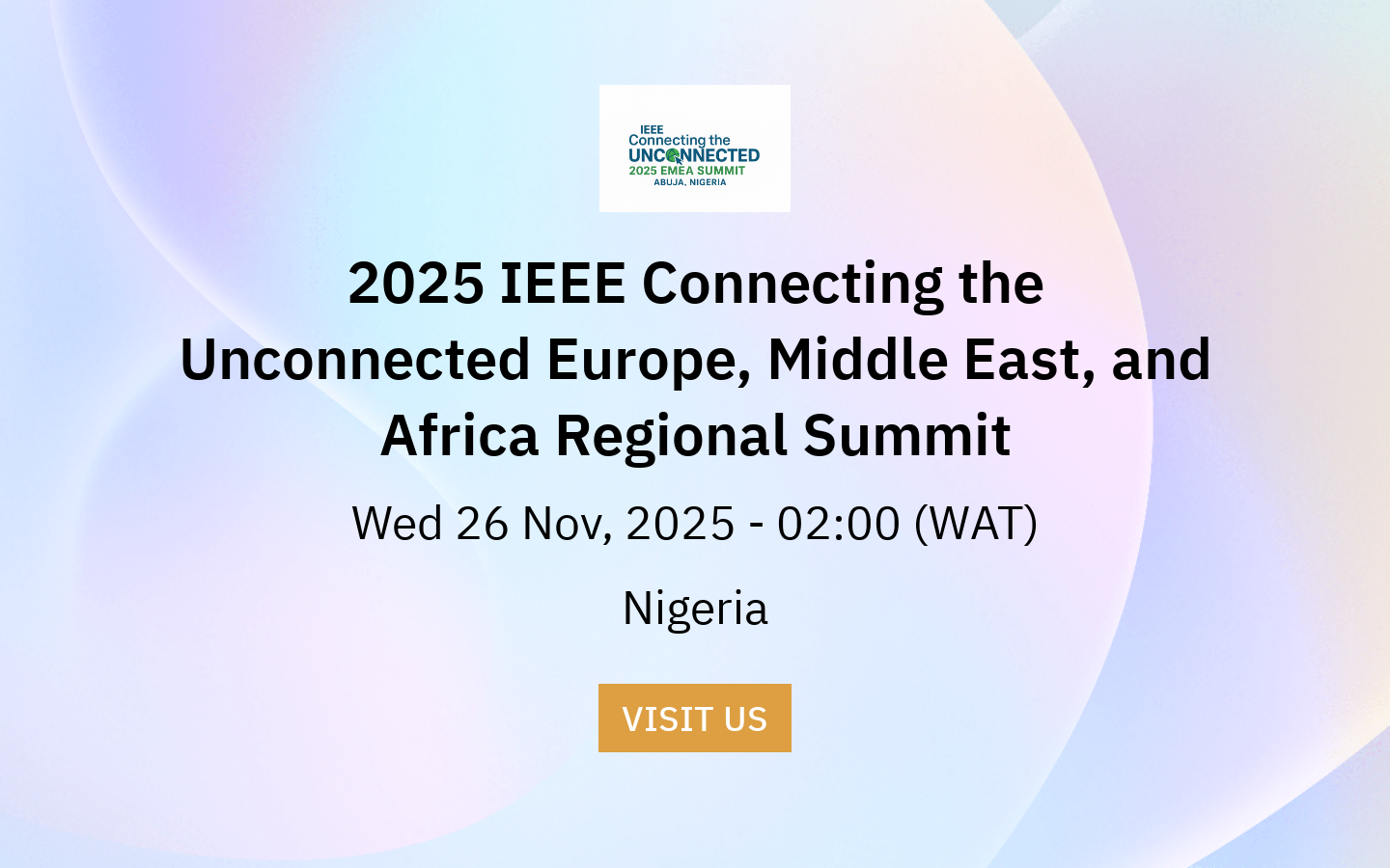 2025 IEEE Connecting the Unconnected Europe, Middle East, and Africa Regional Summit